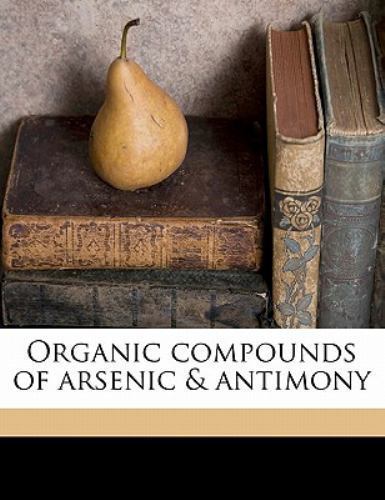 Organic Compounds Of Arsenic & Antimony by Morgan, Gilbert T, Like New ...