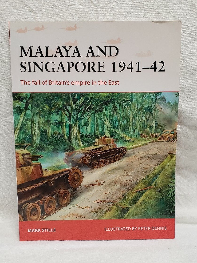 Campaign Ser.: Malaya and Singapore 1941-42 : The Fall of Britain's ...