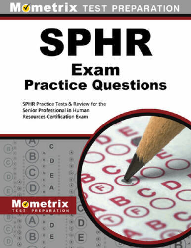 SPHR Exam Practice Questions: SPHR Practice Tests Review for the Senior ...