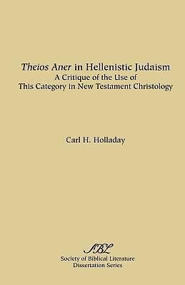 Theios Aner in Hellenistic-Judaism : A Critique of the Use of This ...