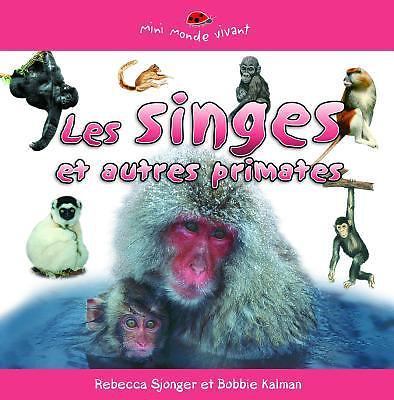 Singes et Autres Primates by Bobbie Kalman (2012, Trade Paperback) for ...