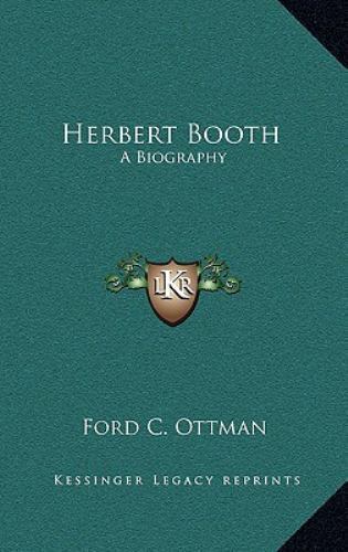 Herbert Booth : A Biography by Ford C. Ottman (2010, Hardcover) for ...