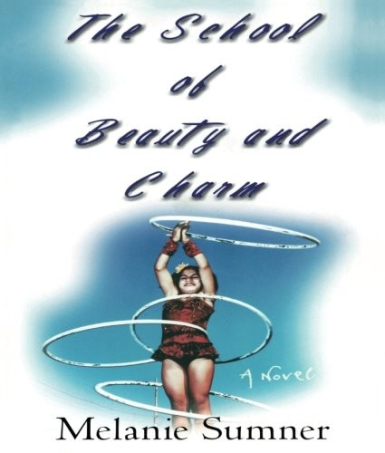 THE SCHOOL OF BEAUTY AND CHARM: A NOVEL By Melanie Sumner **Mint Condition** 9780743446440| eBay