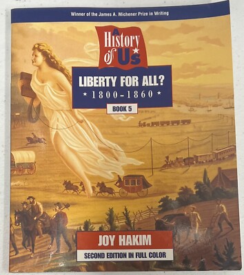 A History of US Book 5 Liberty for All 1800-1860 Joy Hakim Full Color ...