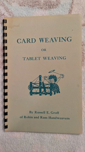 Russell Groff, CARD WEAVING or TABLET WEAVING PB, 53 PATTERNS, Spiral ...