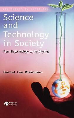 Science and Technology in Society: From Biotechnology to the Internet ...