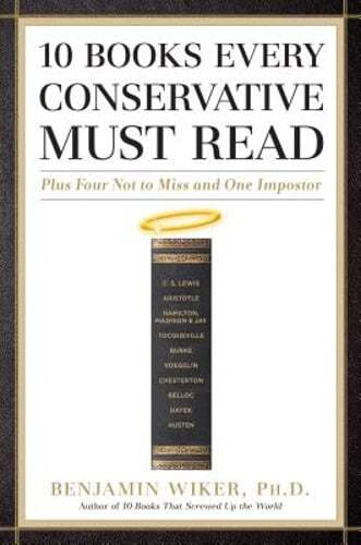 10 Books Every Conservative Must Read: Plus Four Not to Miss and One ...