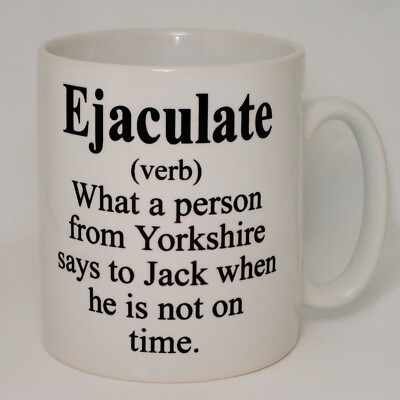 Ejaculate Definition Mug Can Personalise Funny Rude Yorkshire Joke ...