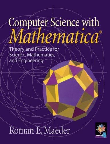 Computer Science with Mathematica : Theory and Practice for Science, Mathematics, and ...