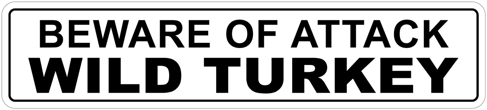 *Aluminum* Beware Of Attack Wild Turkey 4" x 18" Funny Metal Novelty ...