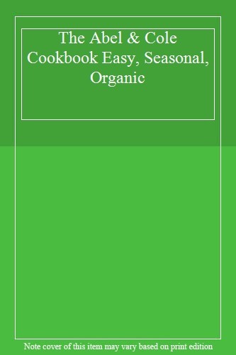 The Abel & Cole Cookbook Easy, Seasonal, Organic By Unknown | eBay