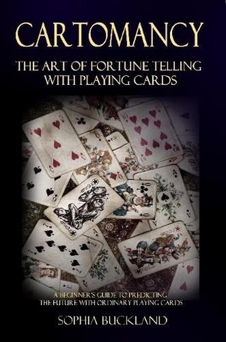 Cartomancy - The Art of Fortune Telling with Playing Cards: A Beginner ...