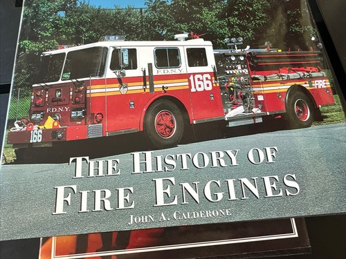 THE HISTORY OF FIRE ENGINES By John A Calderone - Hardcover 760701016| eBay