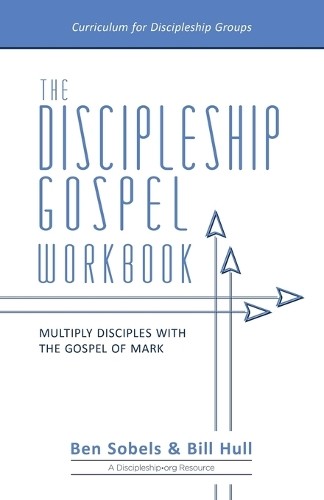 Bill Hull Ben Sobels The Discipleship Gospel Workbook (Tascabile ...
