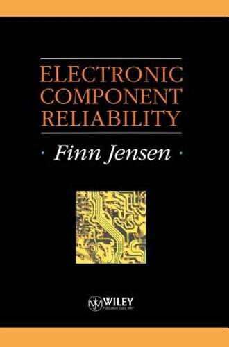 Electronic Component Reliability: Fundamentals, Modelling, Evaluation ...