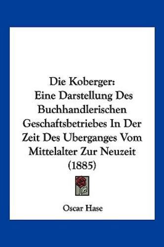 Die Koberger : Eine Darstellung des Buchhandlerischen ...