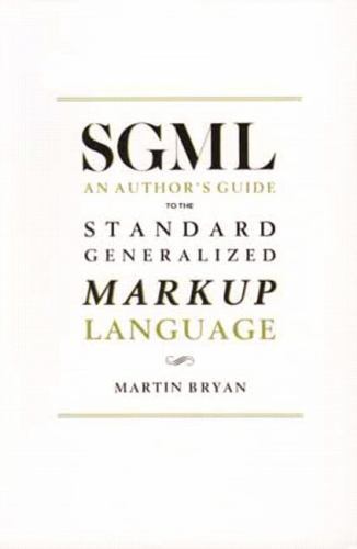 Author's Guide to the Standard Generalized Markup Language by Martin ...