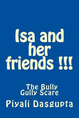 Isa and Her Friends - Bully Gully Scare by Piyali Dasgupta (2012, Trade ...