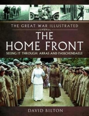 David Bilton The Great War Illustrated - The Home Front (Hardback) (UK ...