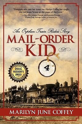 Mail-Order Kid: An Orphan Train Rider's Story by Coffey, Marilyn June ...