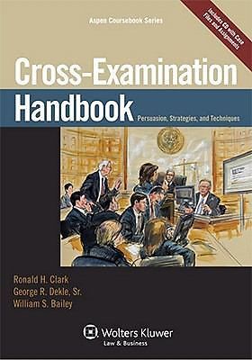 Cross Examination Handbook : Persuasion Strategies and Techniques by ...