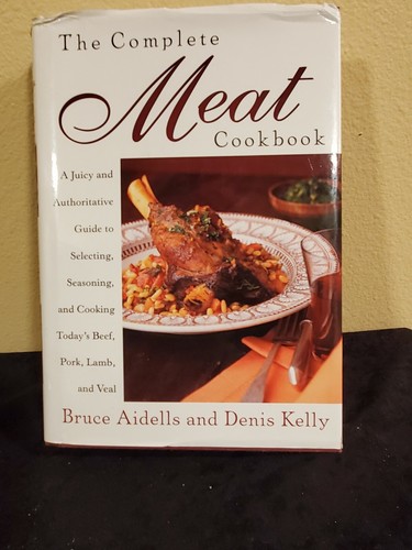 The Complete Meat Cookbook: A Juicy & Authoritative Bruce Aidells ...