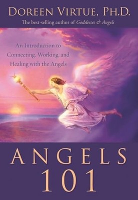 Angels 101: An Introduction to Connecting, Working, And Healing With ...