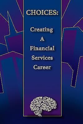 Choices : Creating a Financial Services Career by John Stolk and Joseph ...