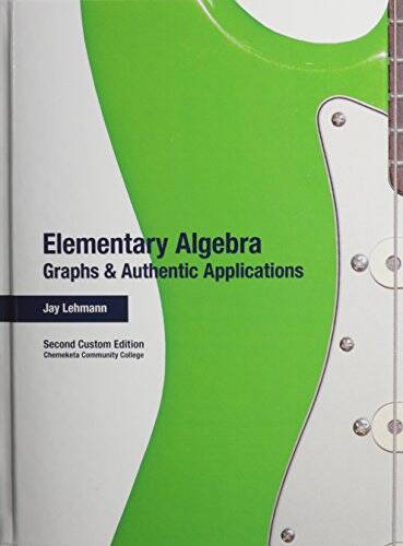 Elementary Algebra: Graphs and Authentic Applications (2nd Edition ...