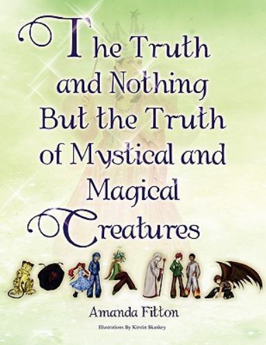 Truth and Nothing but the Truth of Mystical and Magical Creatures by ...