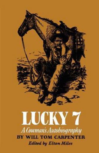 Lucky 7 : A Cowman's Autobiography by Will Tom Carpenter (1957, Trade ...