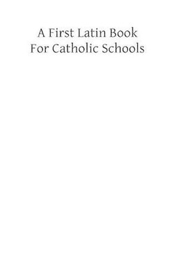 A First Latin Books for Catholic Schools by Roy Joseph Deferari Ma ...