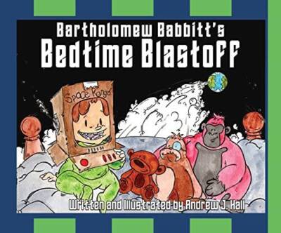 Bartholomew Babbitts Bedtime Blastoff - Hardcover By Andrew J Hall ...