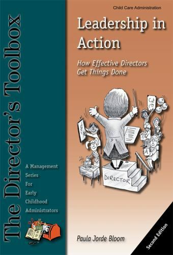 Director's Toolbox Ser.: Leadership in Action : How Effective Directors ...