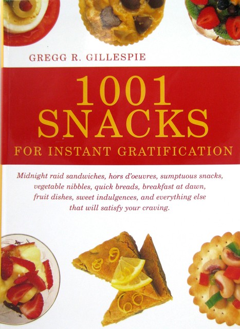 1001 Snacks for Instant Gratification 1997 by Gillespie Gregg R ...