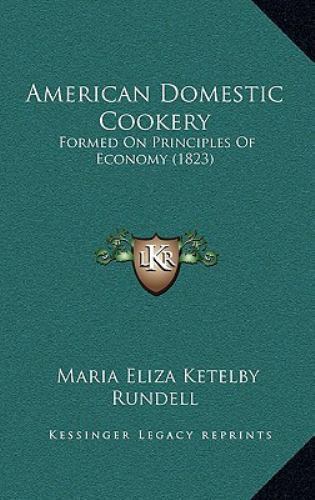 American Domestic Cookery : Formed on Principles of Economy (1823) by ...