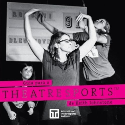 Keith Johnstone Guia para o Theatresports de Keith Johnstone (Poche ...