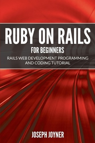Joseph Joyner Ruby on Rails For Beginners (Paperback) 9781682121450 ...