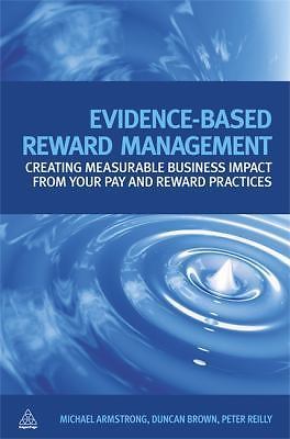 Evidence-Based Reward Management : Creating Measurable Business Impact ...