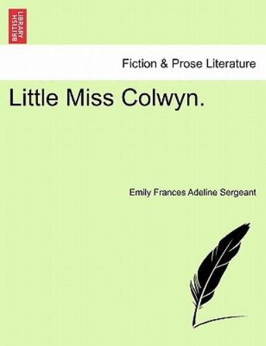 Little Miss Colwyn by Emily Frances Adeline Sergeant (2011, Trade ...