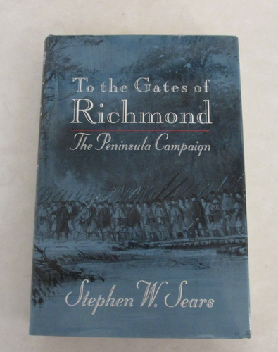 To the Gates of Richmond by Stephen W. Sears (hardcover with dust ...