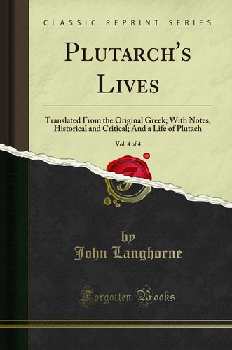Plutarch's Lives, Vol. 4 Of 4 : Translated from the Original Greek ...