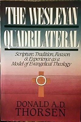 The Wesleyan Quadrilateral: Scriptu..., Thorsen Ph.D., 9780310753414| eBay