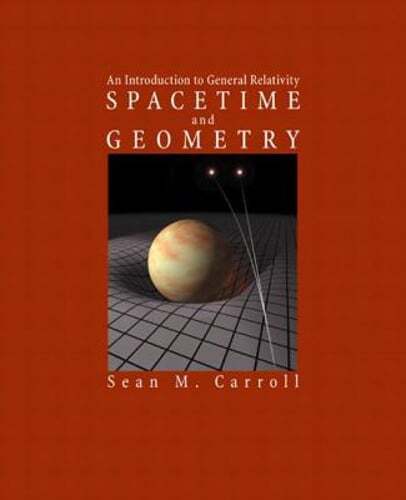 Spacetime and Geometry: An Introduction to General Relativity by Sean ...