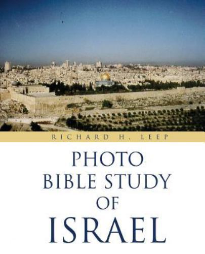 Photo Bible Study of Israel by Richard H. Leep (2014, Trade Paperback ...