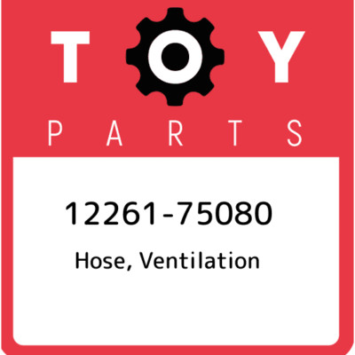 12261-75080 Toyota Hose, ventilation 1226175080, New Genuine OEM Part ...
