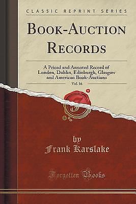 Book-Auction Records, Vol. 16 : A Priced and Annoted Record of London ...