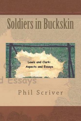 Soldiers in Buckskin : Lewis and Clark: Aspects and Essays by Phil ...