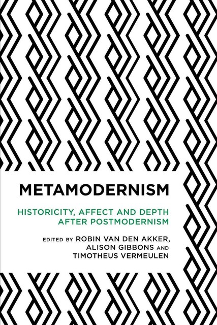 Metamodernism von Timotheus Vermeulen Robin van den Akker Alison ...
