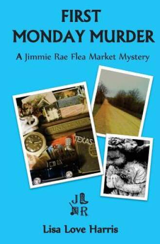 First Monday Murder: A Jimmie Rae Flea Market Mystery (Jimmie Rae Flea ...